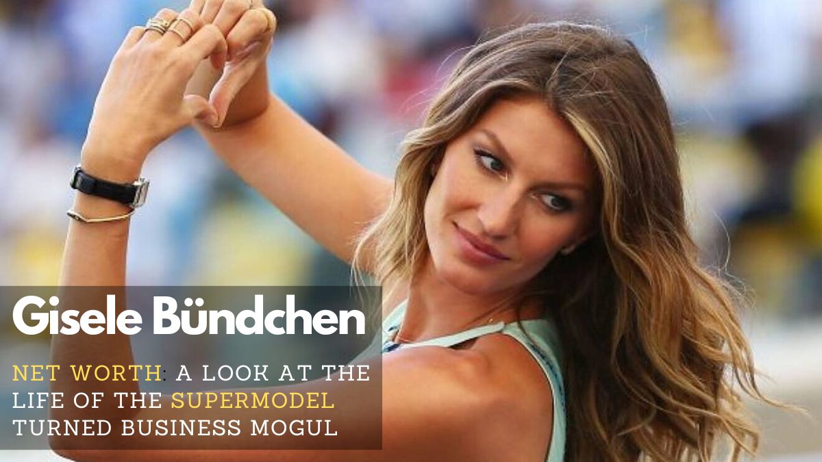 Exploring Gisele Bündchen's Impressive Net Worth - Wonderslist